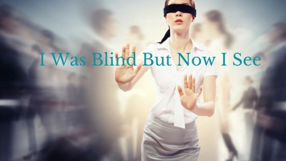 I was Blind but now I See