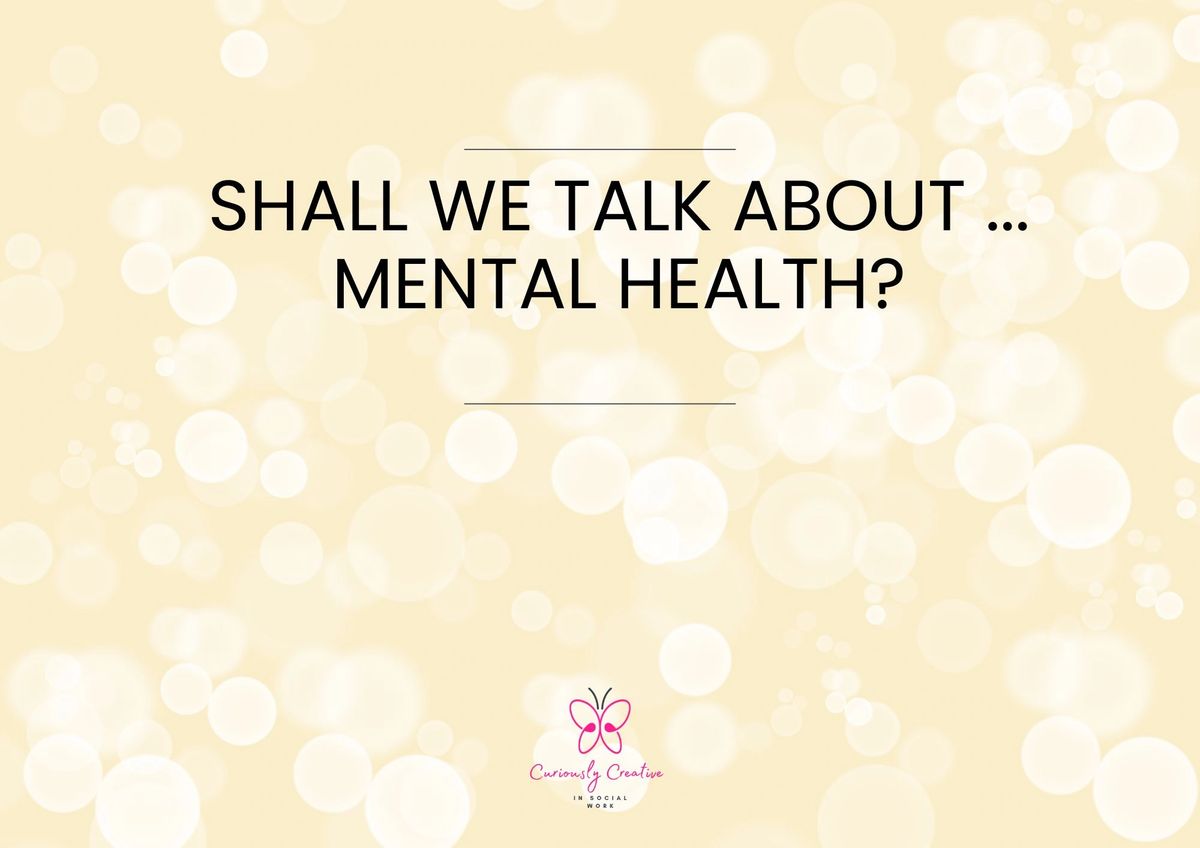 Shall We Talk About … Mental Health