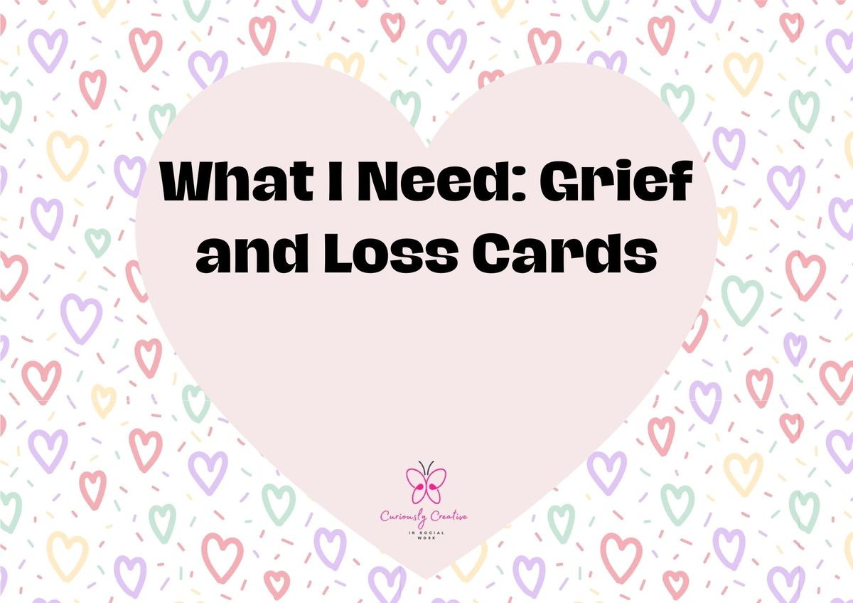 What I Need: Grief and Loss Cards
