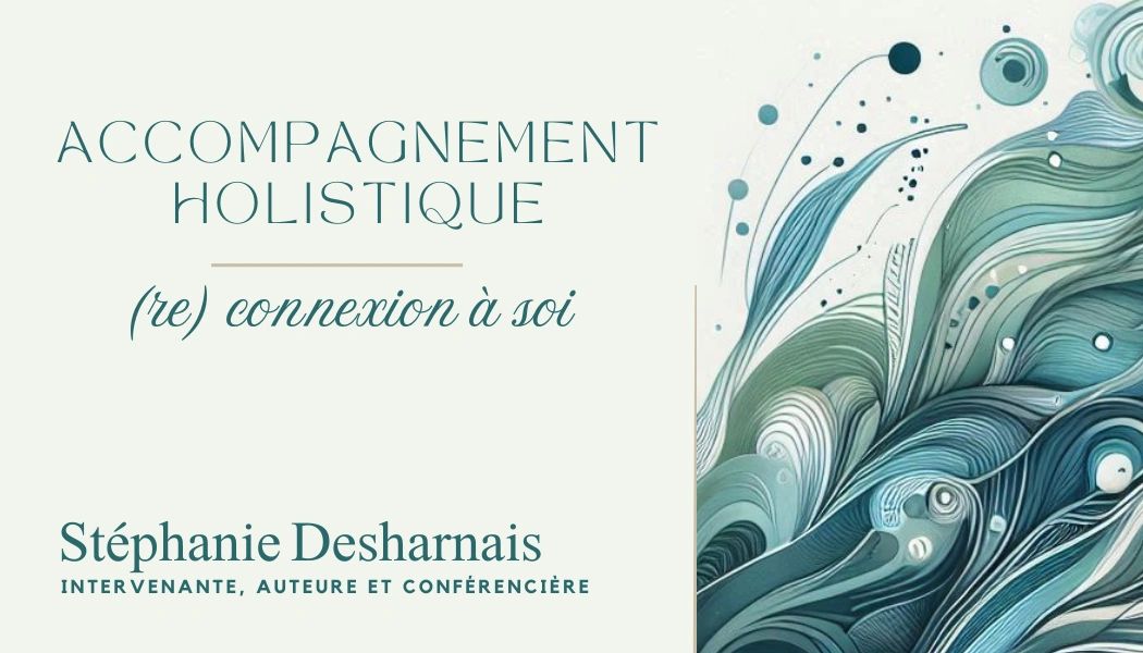 Accompagnement Holistique - Stéphanie Desharnais