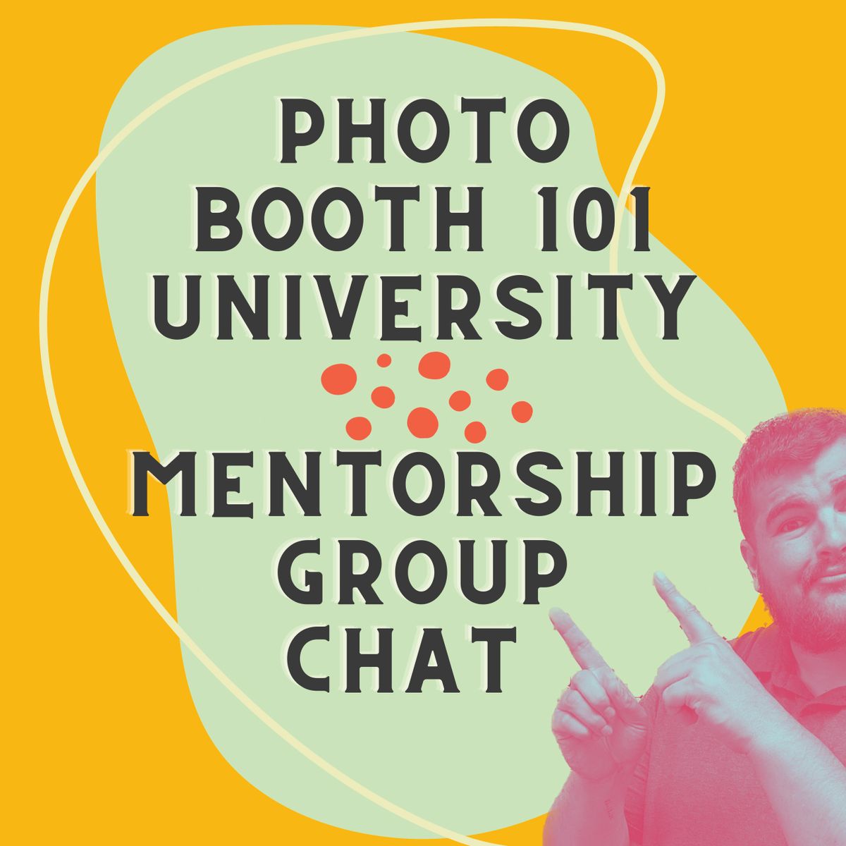 Photo Booth 101 University - Mentorship (Group Chat)