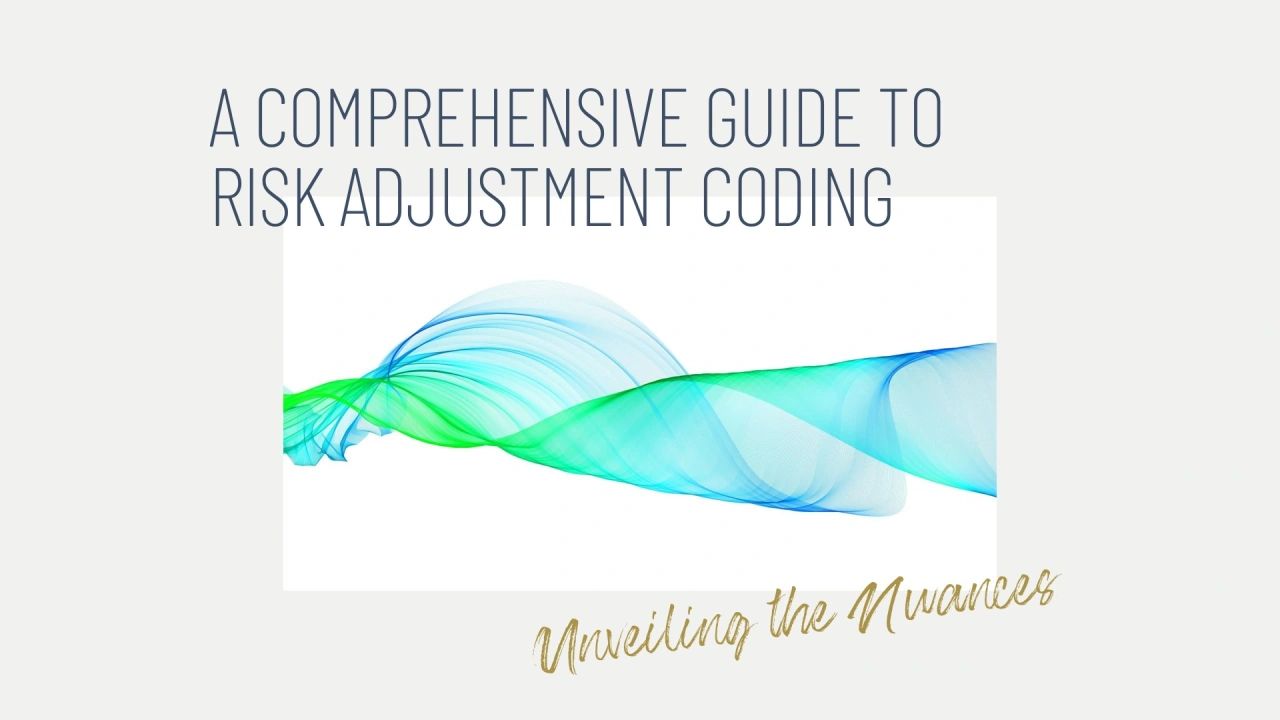 Unveiling the Nuances:Guide to Risk Adjustment Coding