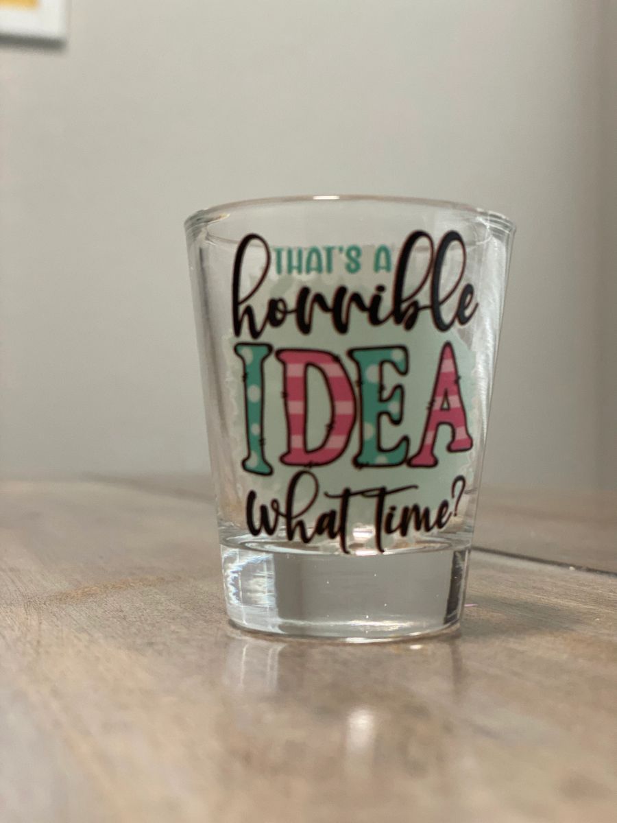 Horrible idea shot glass