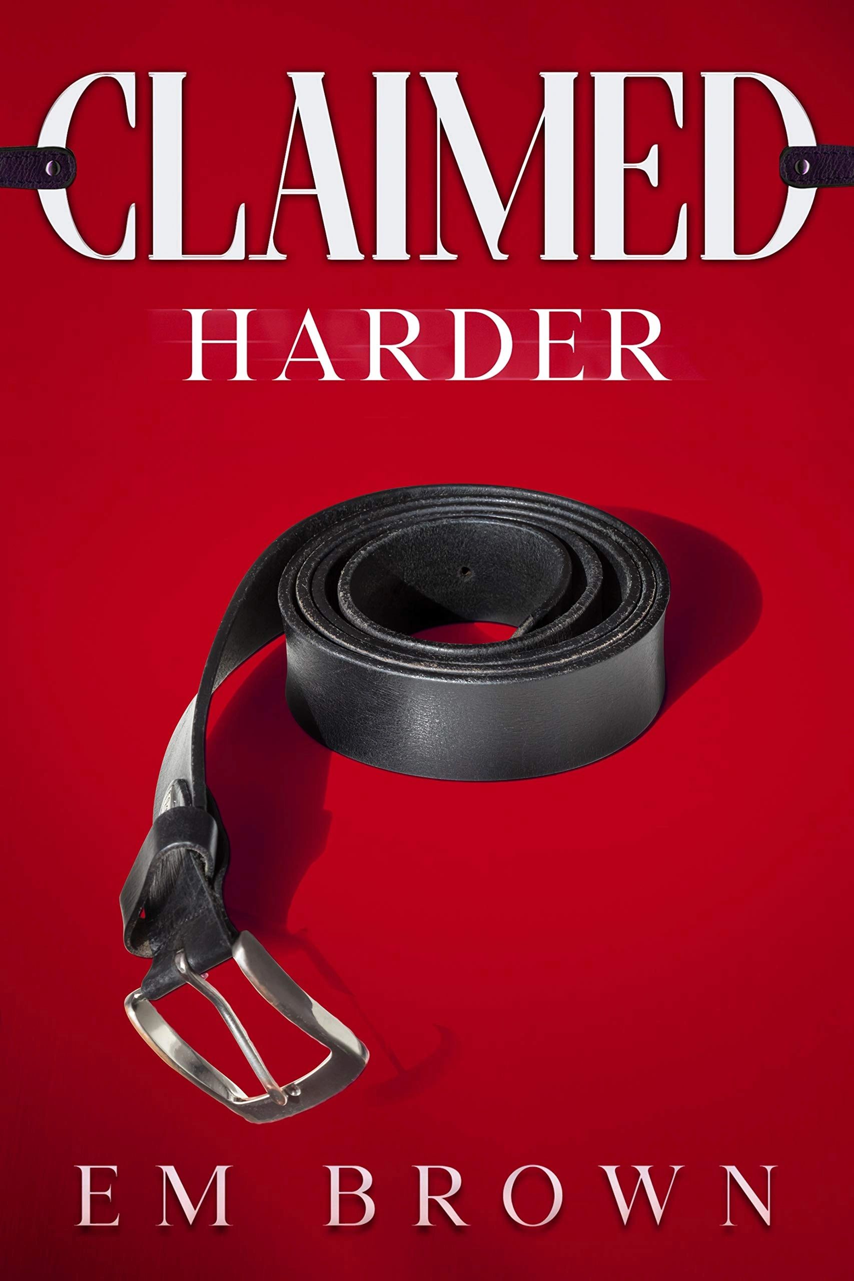 CLAIMED HARDER by Em Brown