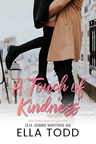 A Touch Of Kindness by D.H. Gibbs (Ella Todd)