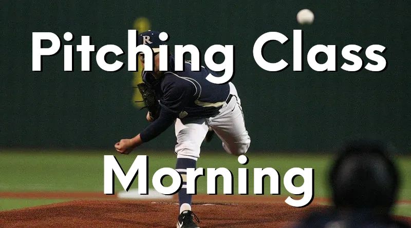 Morning Pitching Class