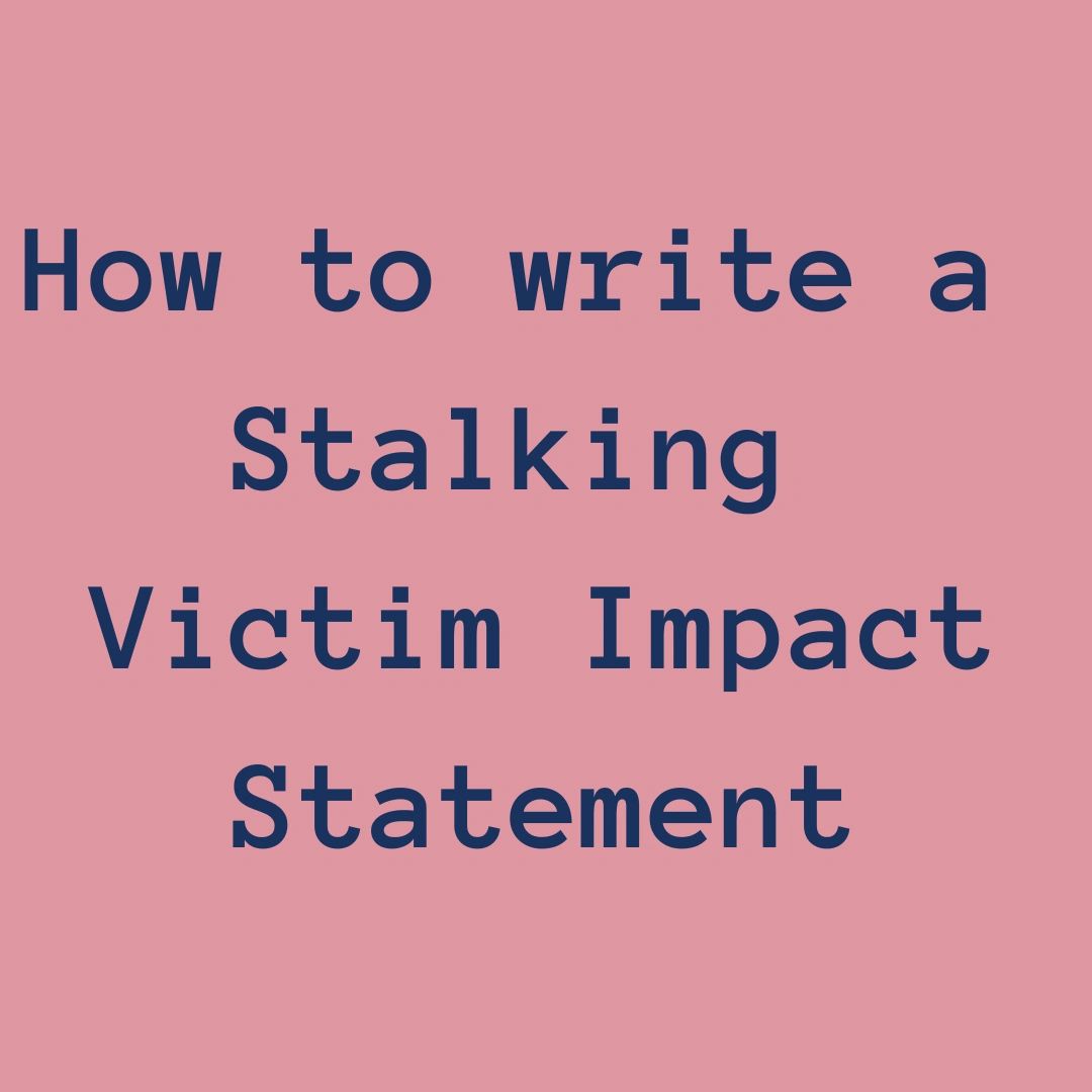 How to Write a Stalking Victim Impact Statement