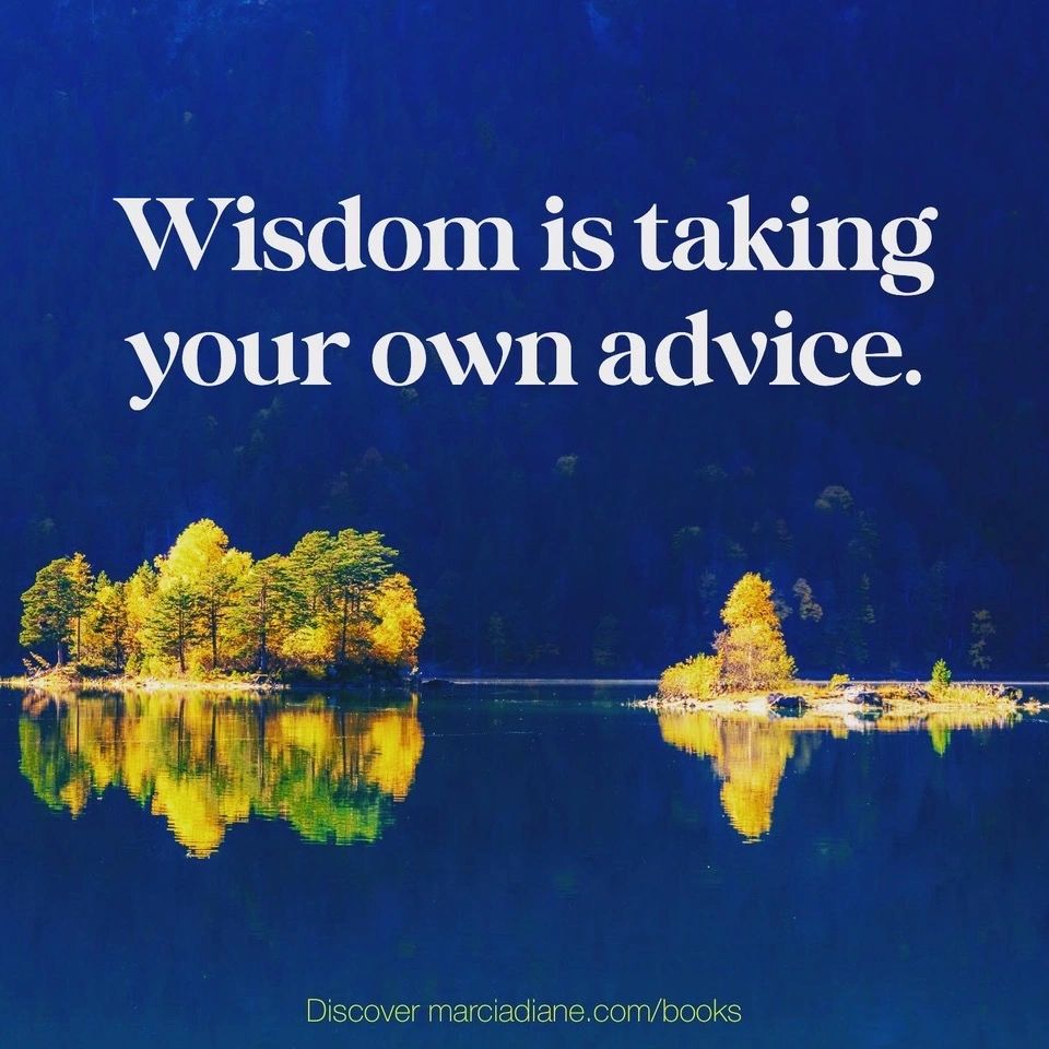 Wisdom Is Taking Your Own Advice