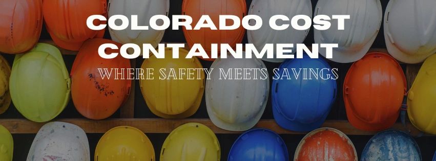 Colorado Cost Containment Program: Turn Safety into Savings