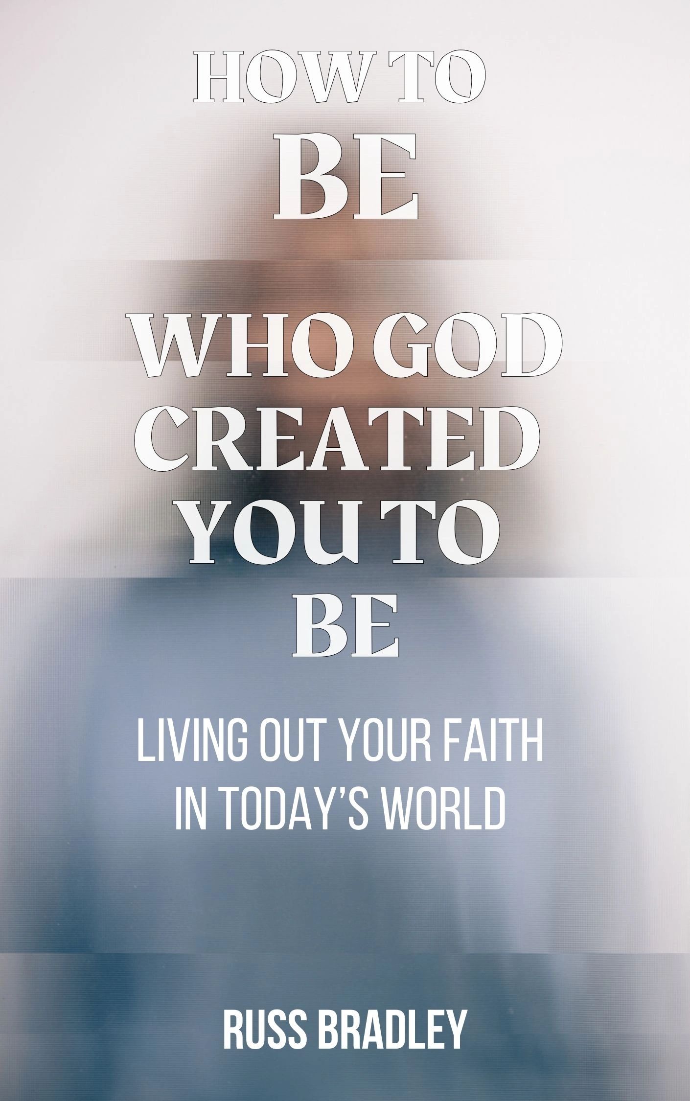 Be Who God Created You To Be