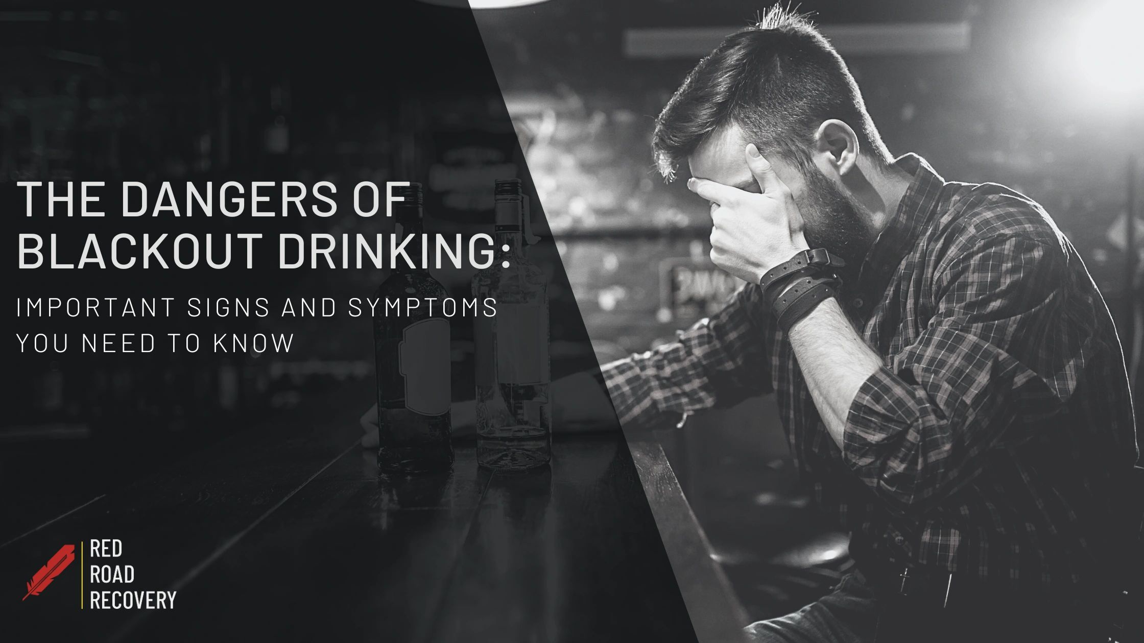 The Dangers of Blackout Drinking: Important Signs and Symptoms