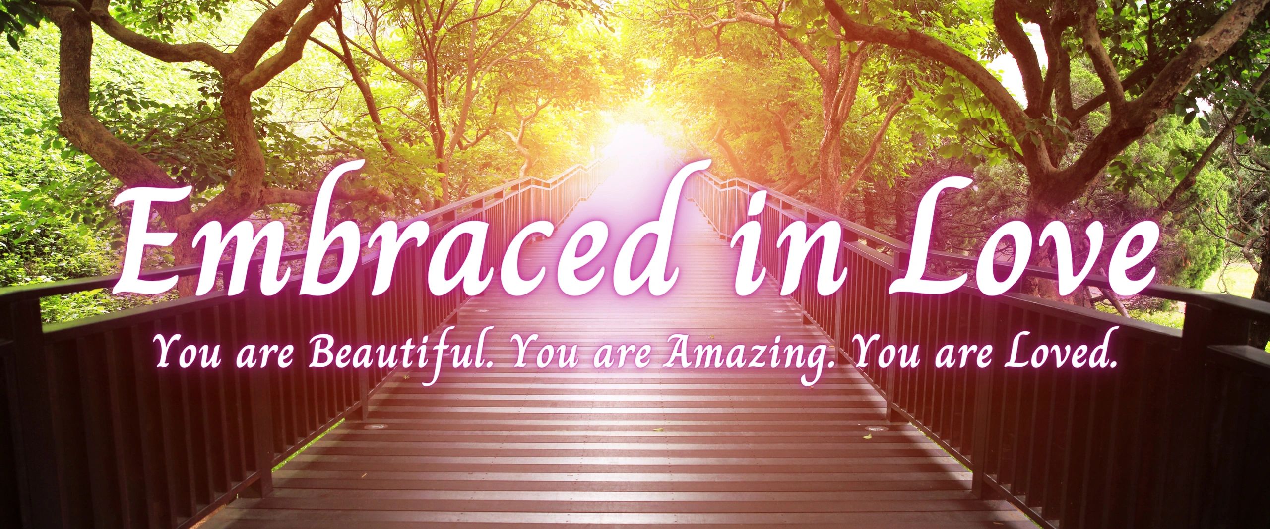 Embraced in Love: You are Beautiful. You are Amazing. You are Loved.