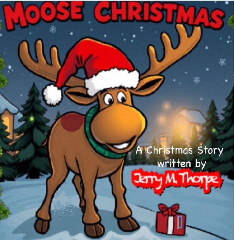 Moose Christmas - A Christmas Story by Jerry M Thorpe