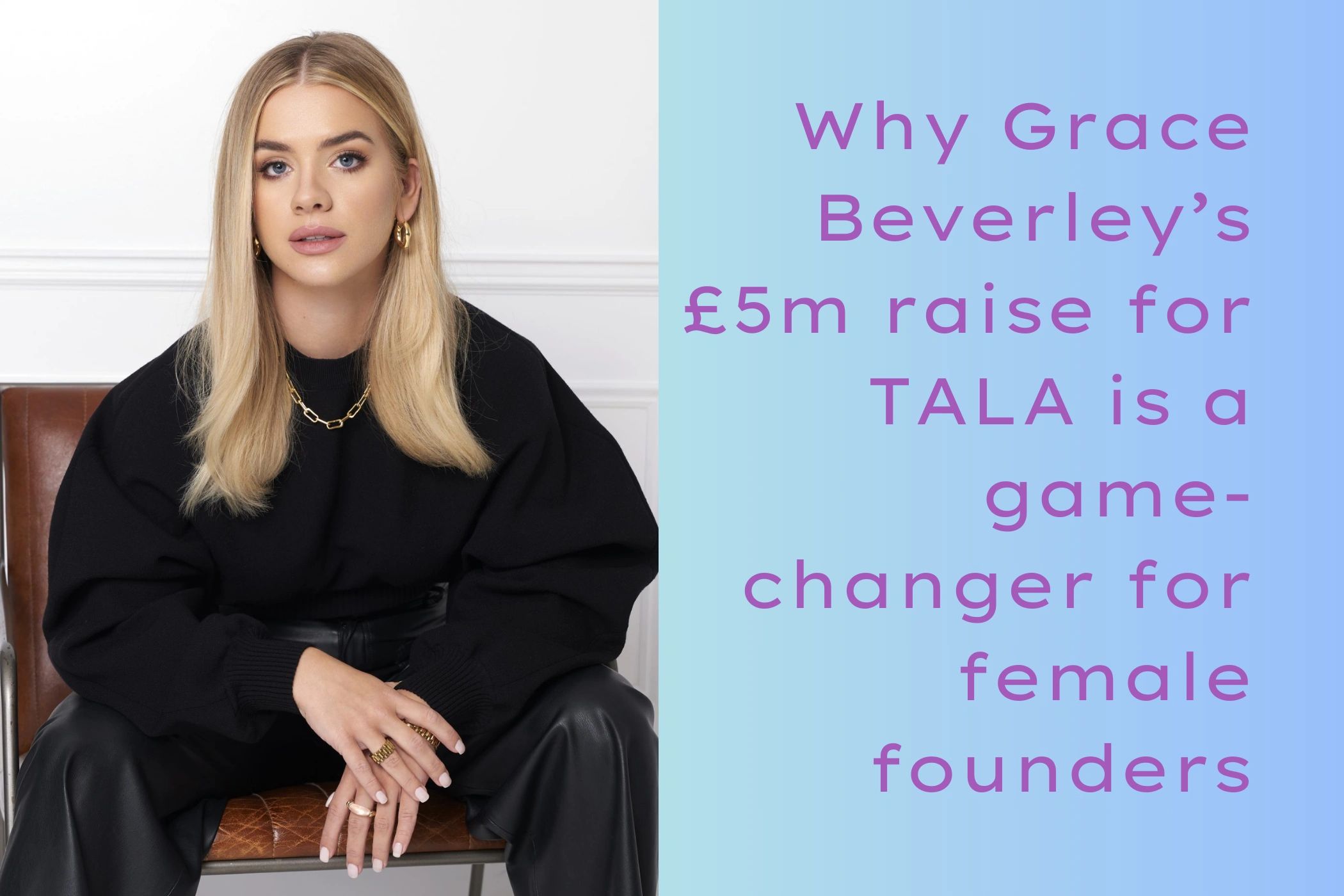 Why Grace Beverley’s £5m raise for TALA is a game-changer