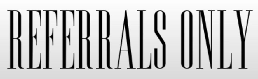 REFERRALS ONLY