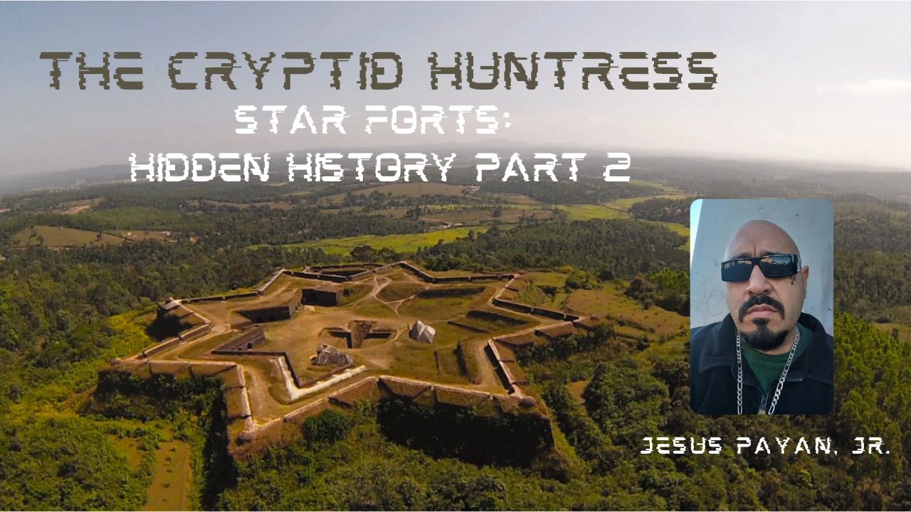 Star Forts: Hidden History Part 2 with Jesus Payan