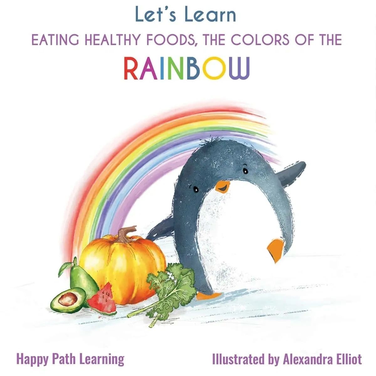 Let's Learn Eating Healthy Foods the Colors of the Rainbow