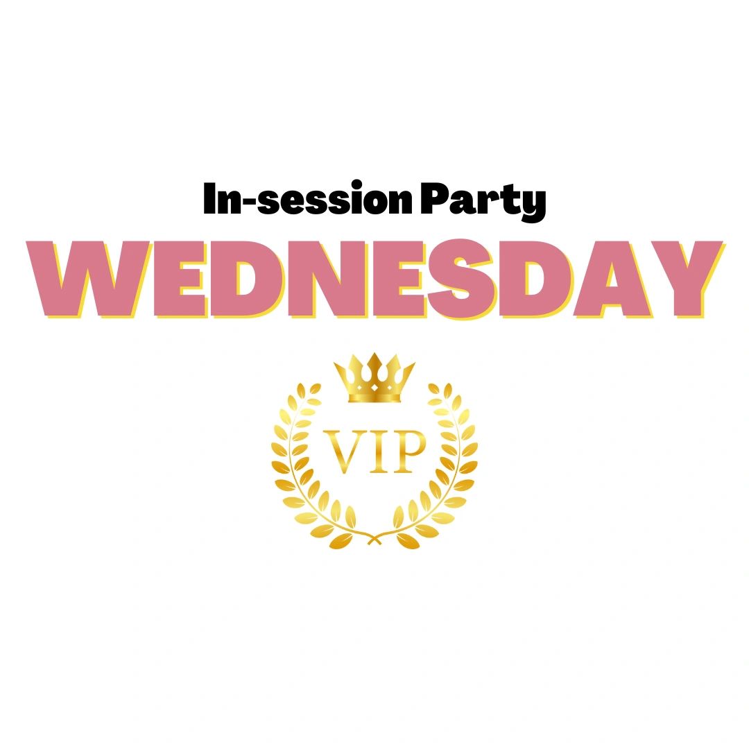 Wed. 6:00 - 8:30 In-session VIP Section
