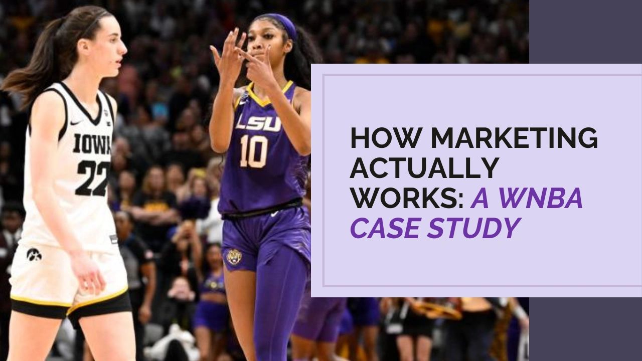 How Marketing Actually Works: A WNBA Case Study