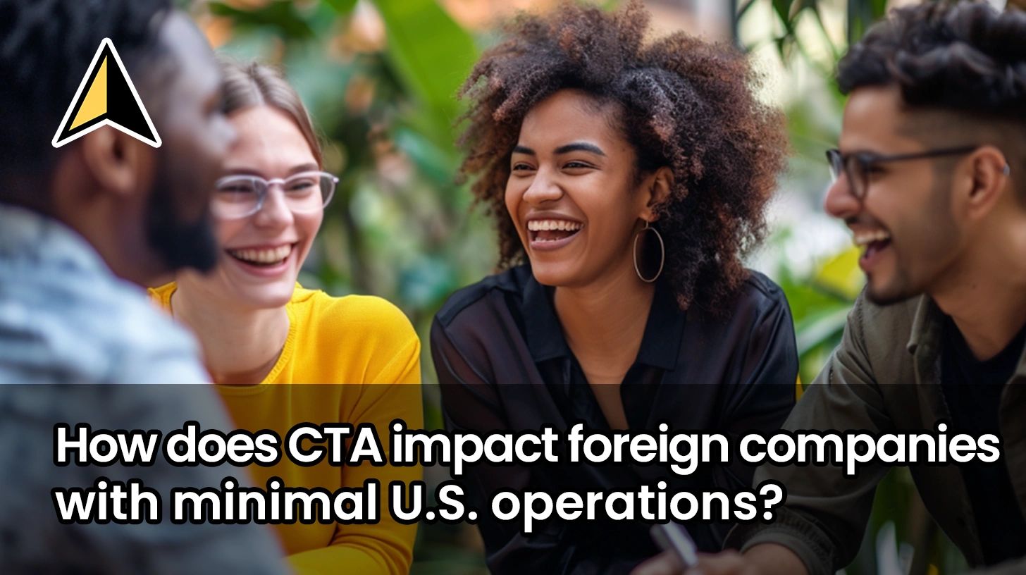 How does CTA affect foreign companies w/ minimal U.S. operations?