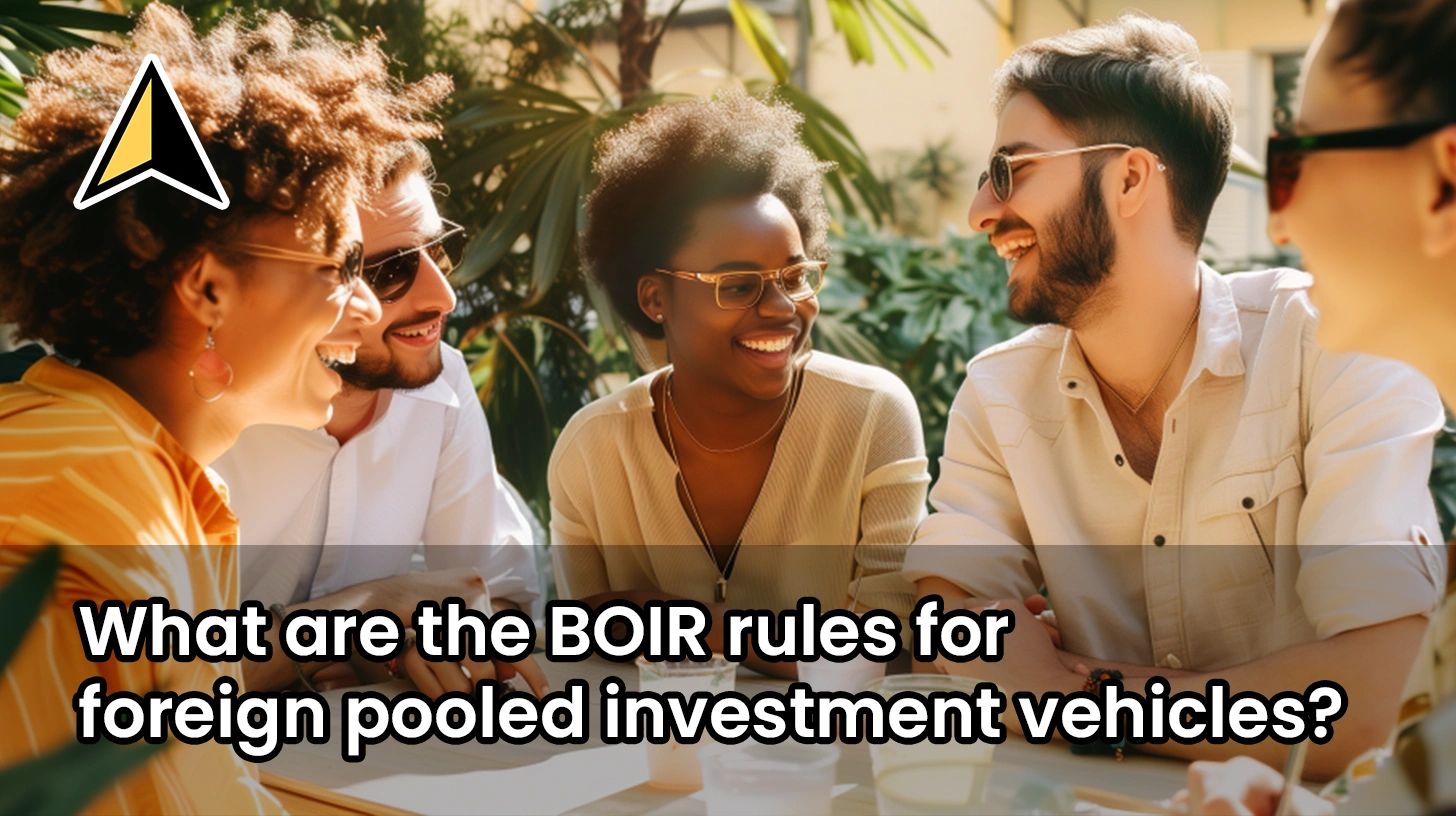 What are the BOIR rules for foreign pooled investment vehicles?