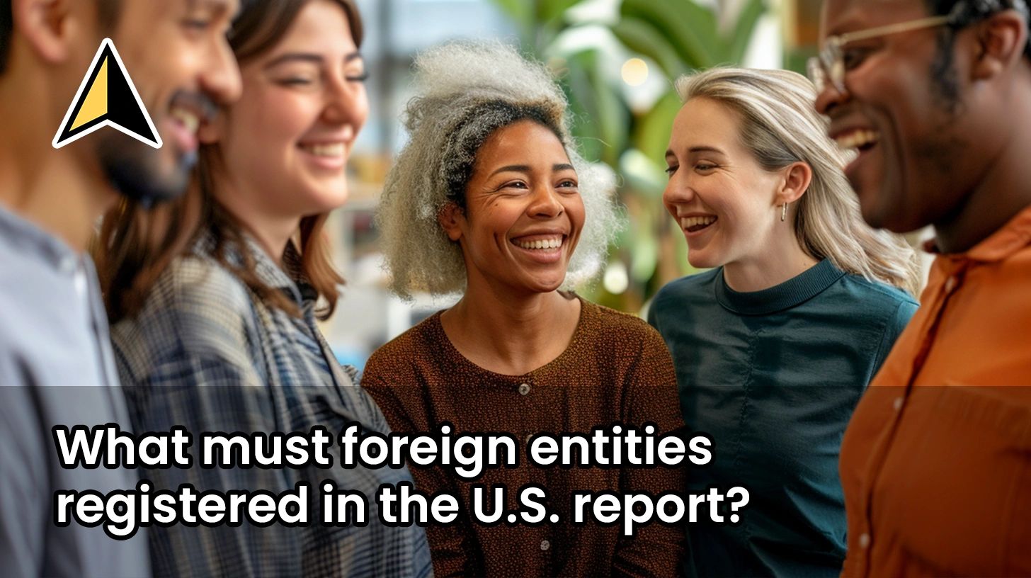 What must foreign entities registered in the U.S. report?