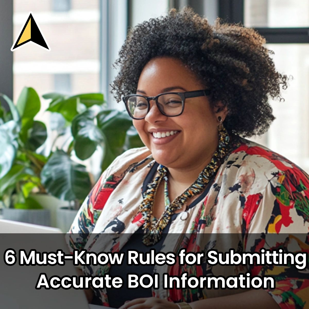6 Must-Know Rules for Submitting Accurate BOI Information