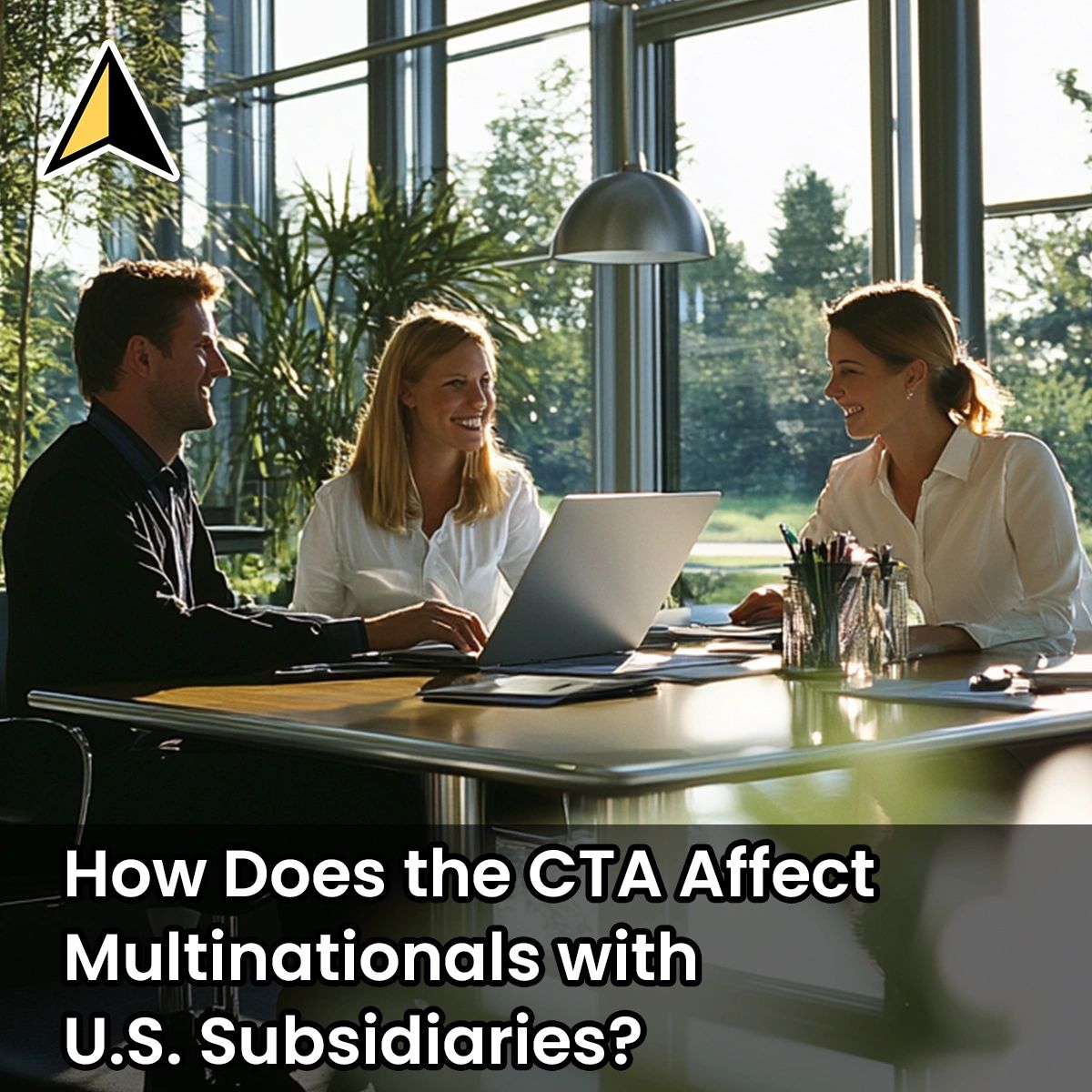 How Does the CTA Affect Multinationals with U.S. Subsidiaries?