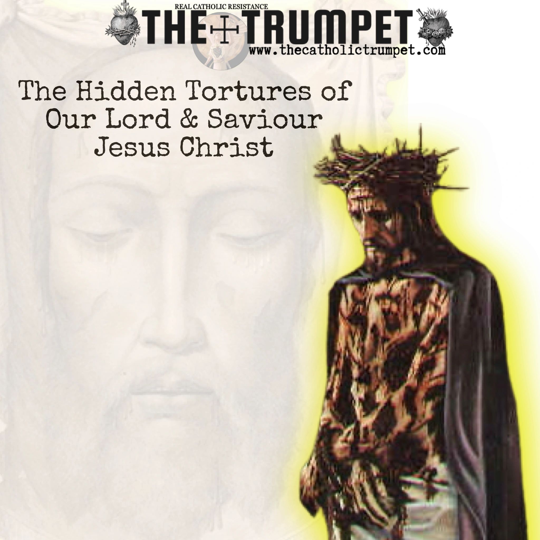 The Hidden Tortures of Our Lord & Saviour Jesus Christ
