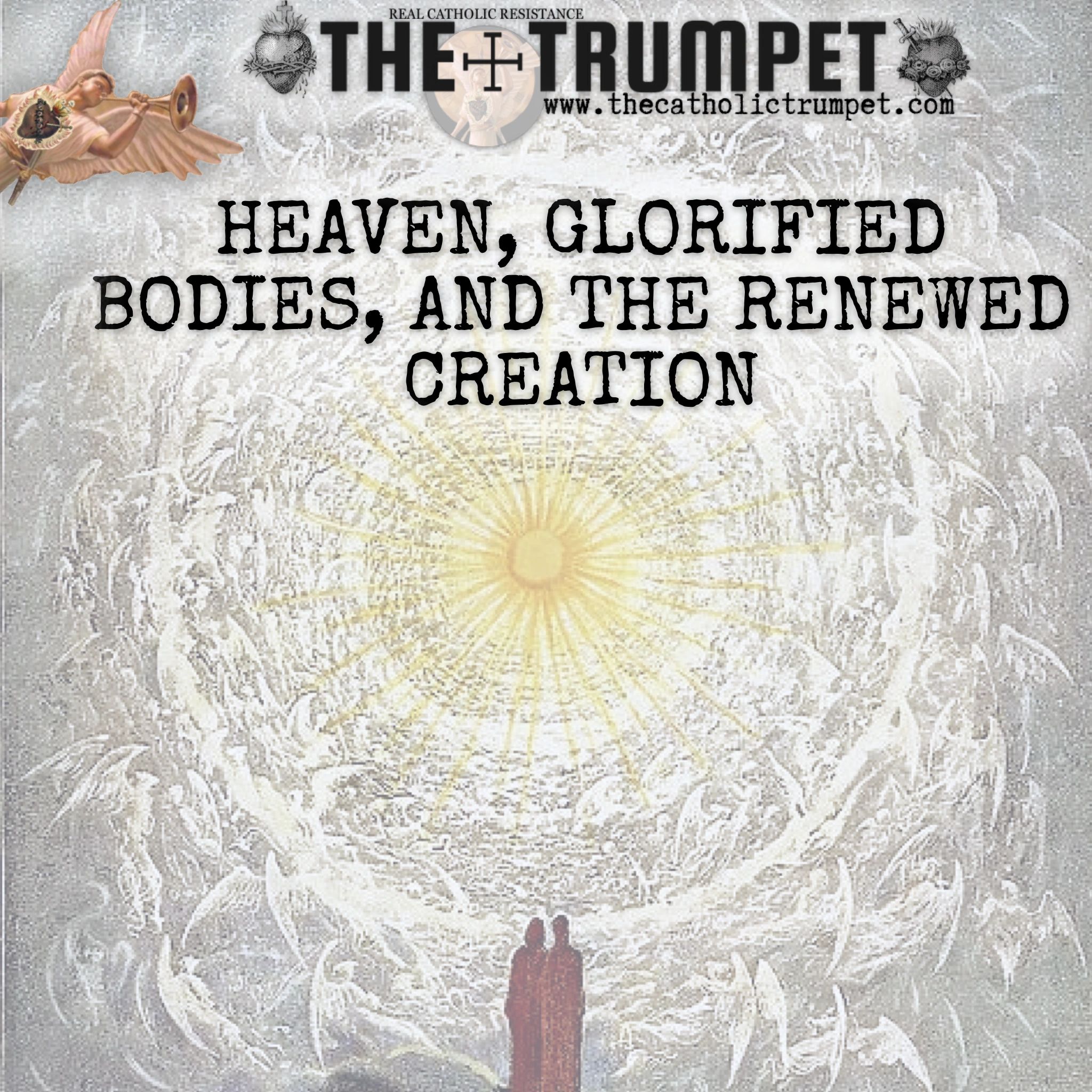Heaven, Glorified Bodies, and the Renewed Creation
