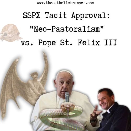 SSPX Tacit Approval: "Neo-Pastoralism" vs. Pope St. Felix III