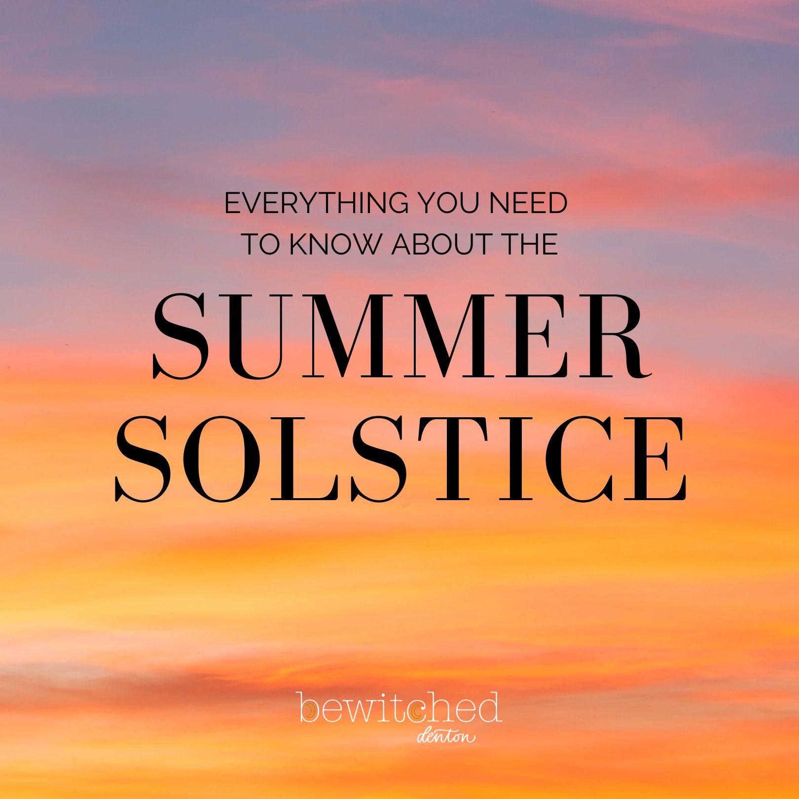 Everything You Need to Know About the Summer Solstice