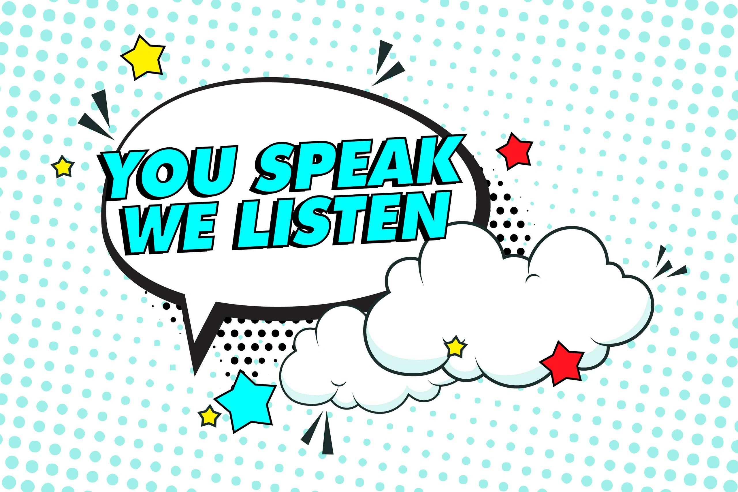 You Speak We Listen