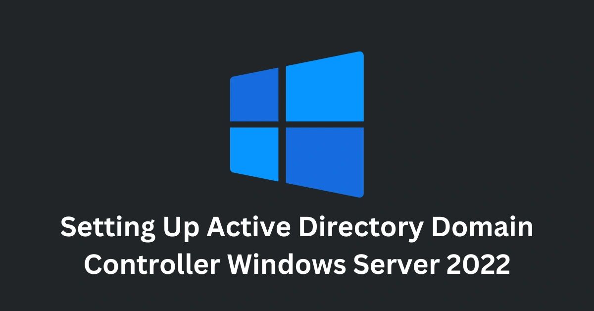 Setting Up Active Directory Domain Controller Windows Server 2022