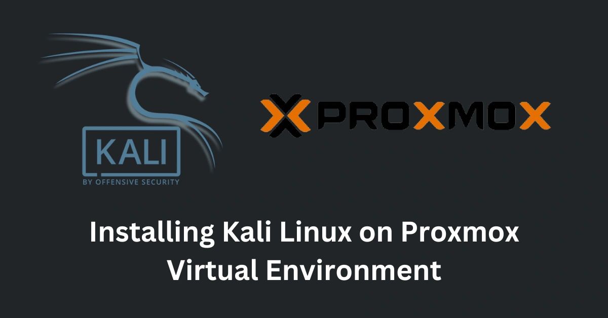 Installing Kali Linux on Proxmox Virtual Environment