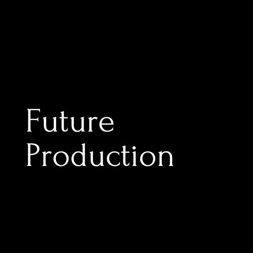Future Production