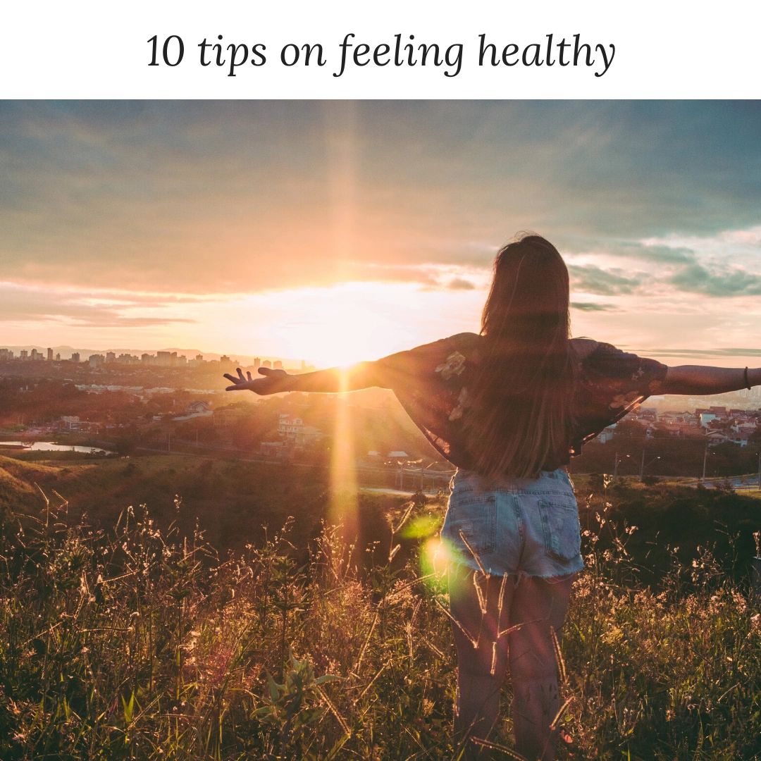 10 tips on feeling healthy