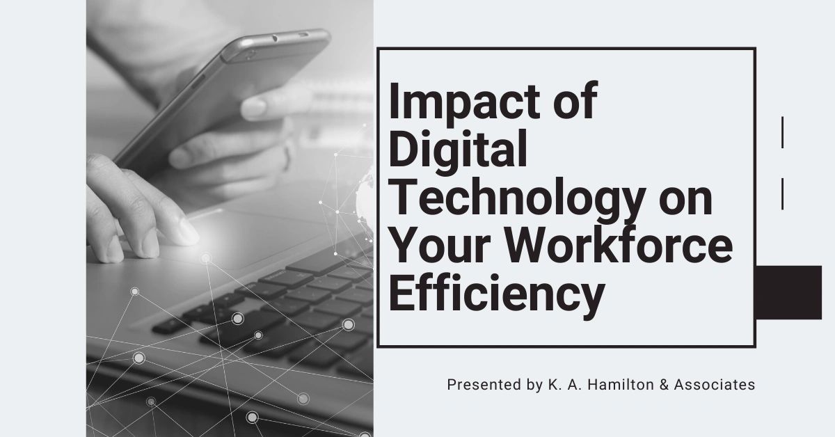 Impact of Digital Technology on Your Workforce Efficiency
