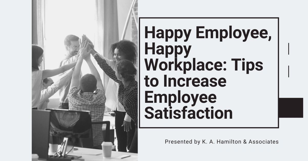 Happy Employee, Happy Workplace: Tips to Increase Employee Satisf