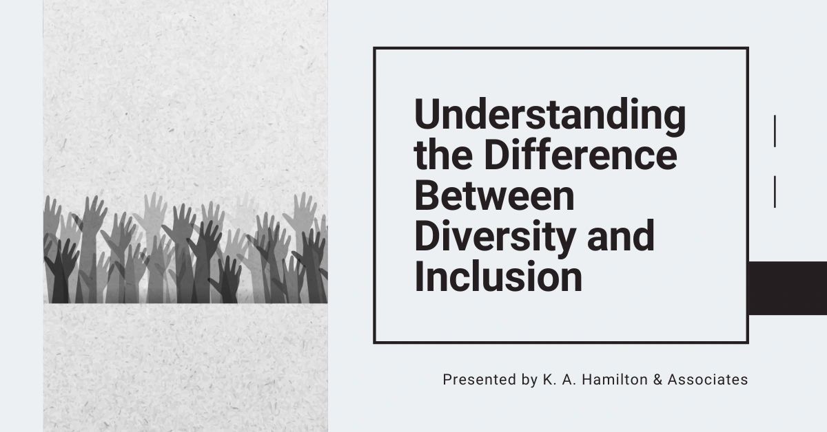 Understanding the Difference Between Diversity and Inclusion