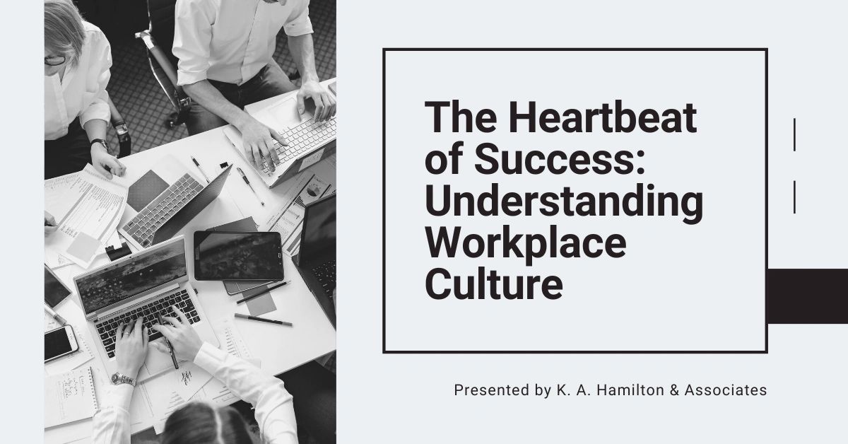 The Heartbeat of Success: Understanding Workplace Culture