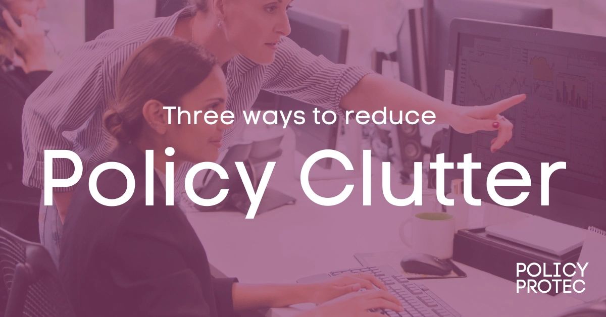 Three ways to reduce Policy Clutter