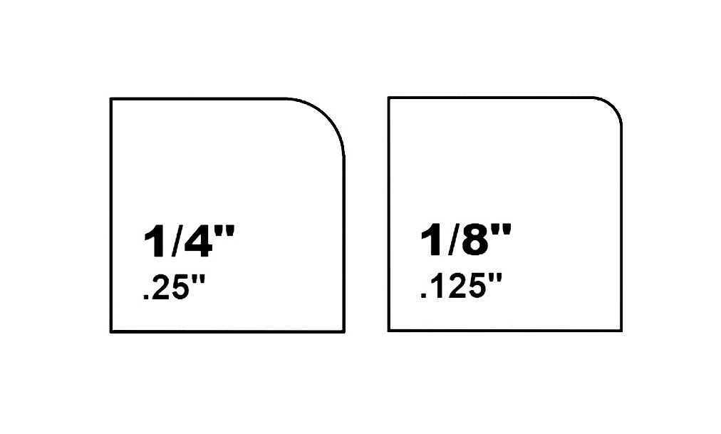 Round corners 1/4" or 1/8"