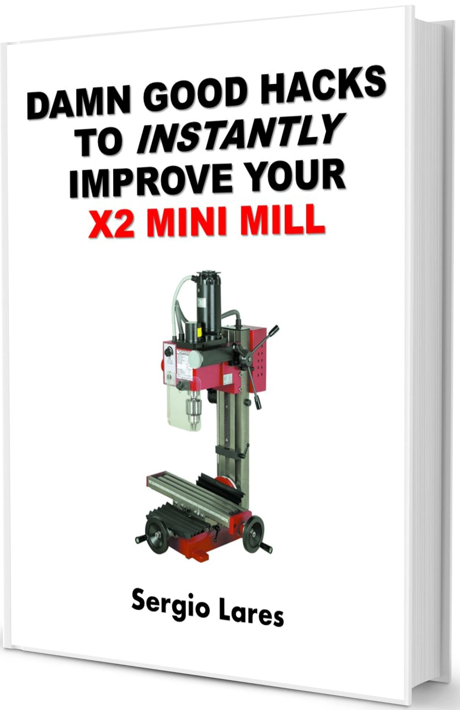 DO YOU OWN THE "OFFICIAL X2 MINI MILL OWNER'S HACK GUIDE"?