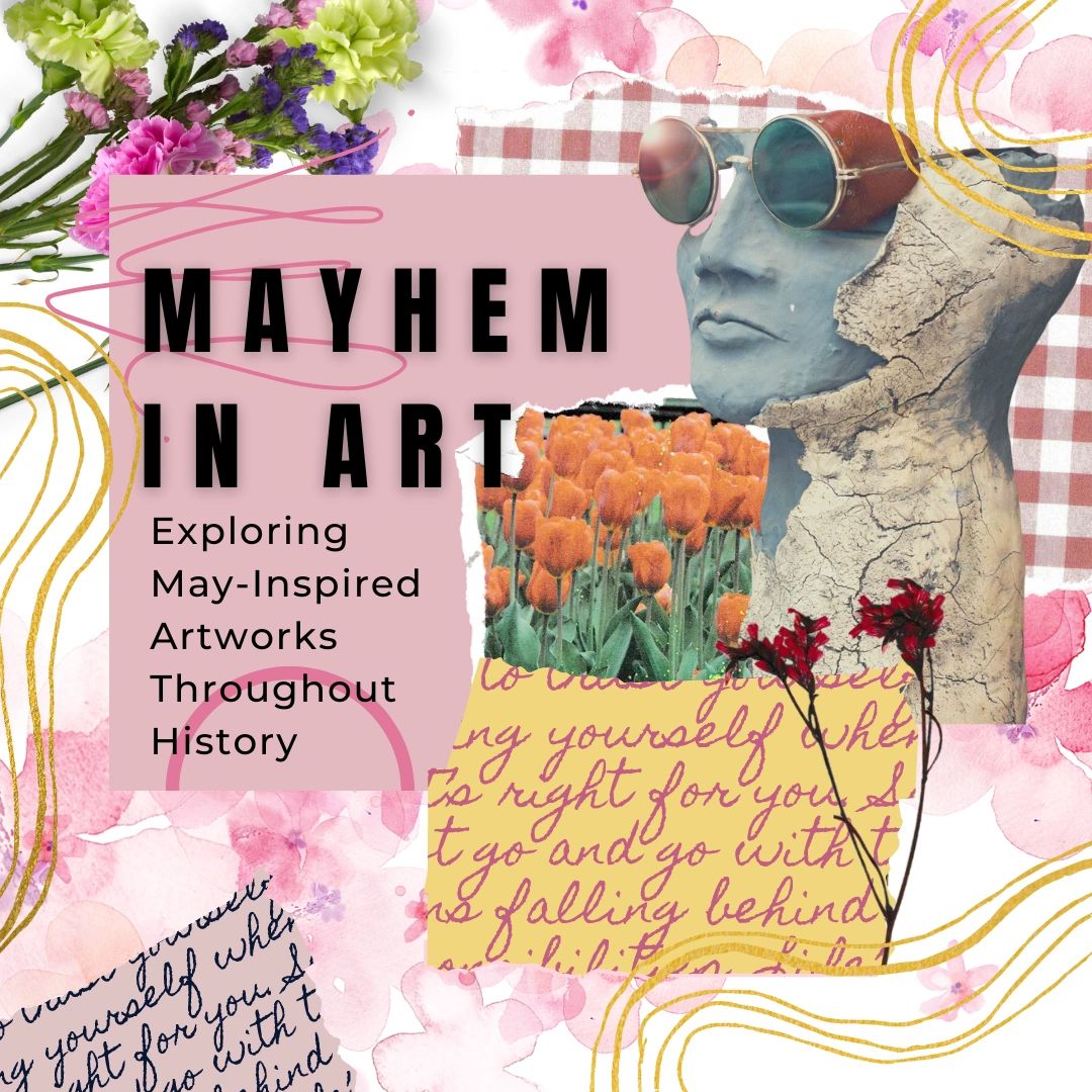 Mayhem in Art: Exploring May-Inspired Artworks Throughout History