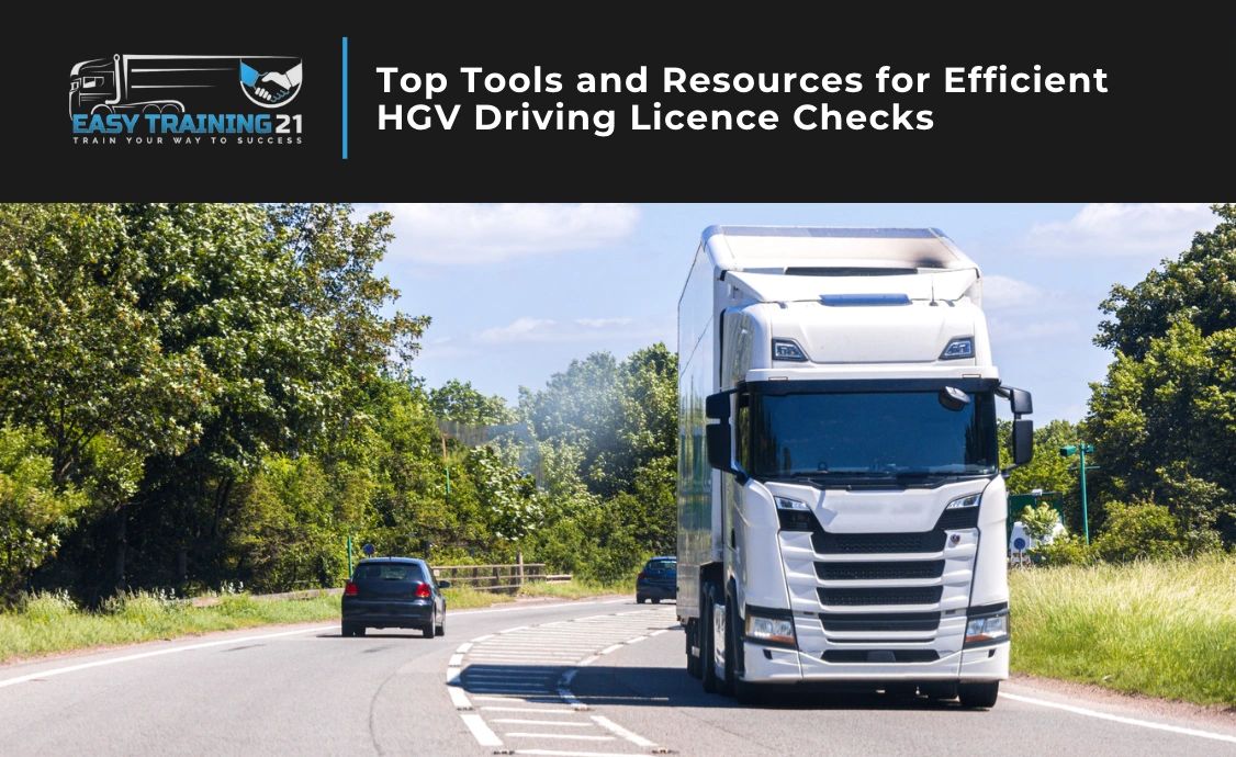 Top Tools and Resources for Efficient HGV Driving Licence Checks