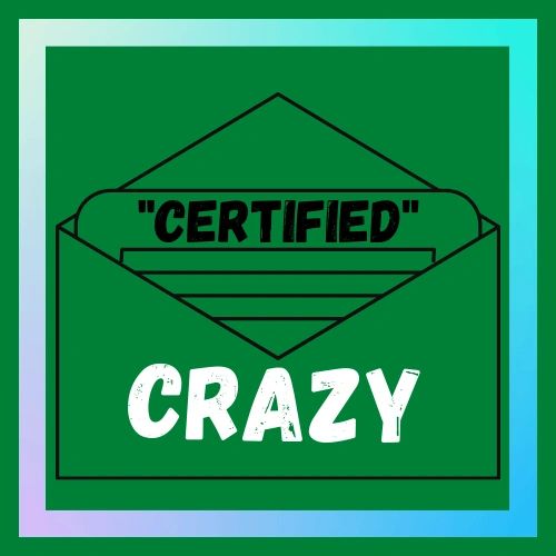 "CERTIFIED" CRAZY