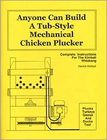 "Anyone can Build a Tub-Style Mechanical Chicken Plucker"-Digital Copy Only