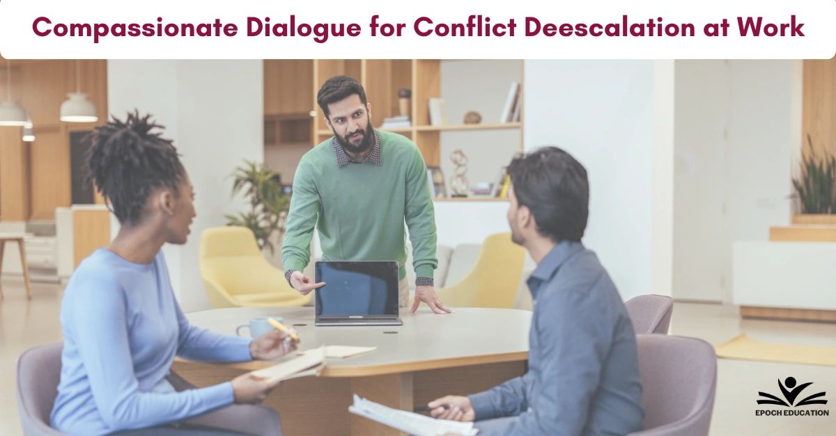 Compassionate Dialogue as a Tool for Descalation at Work