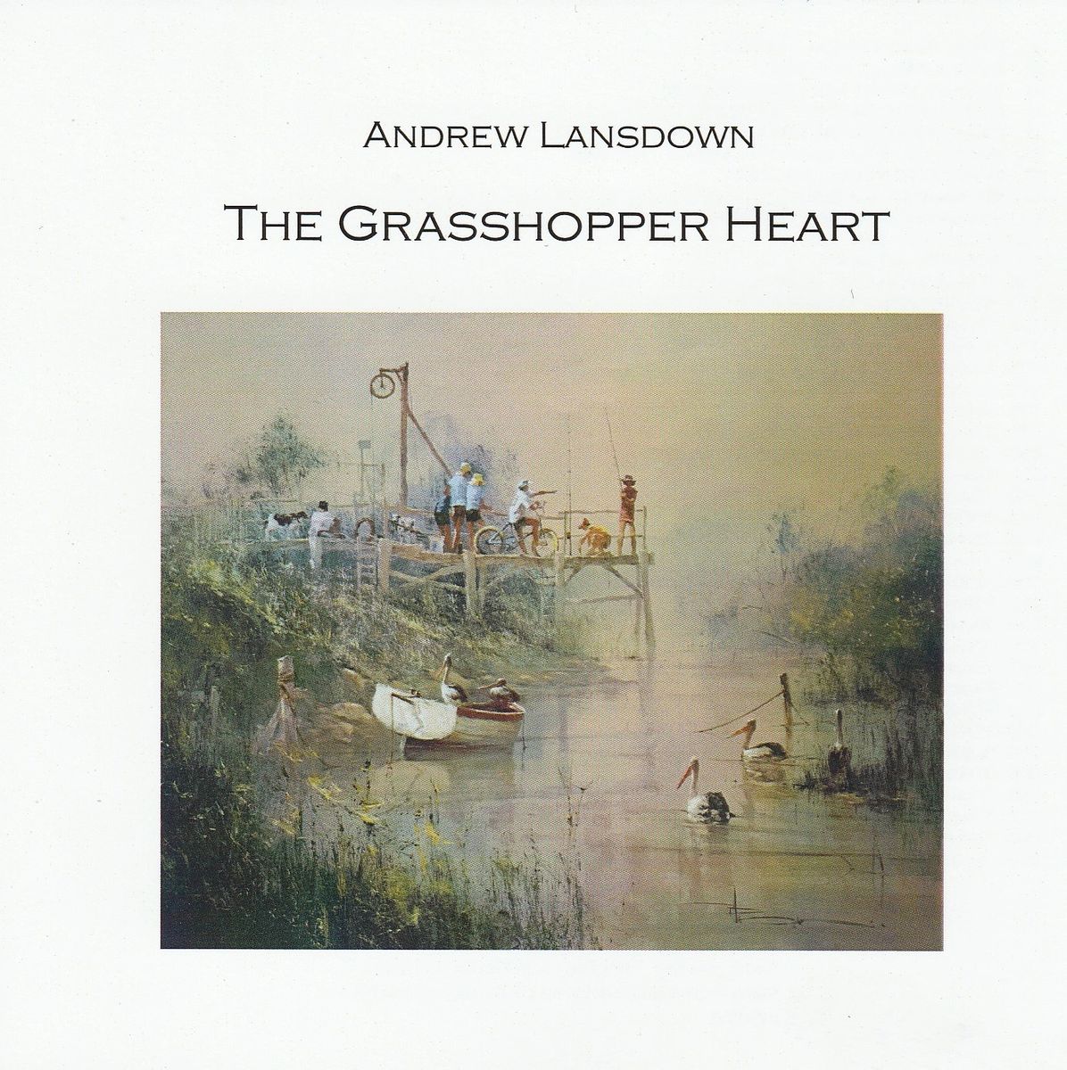 ANDREW LANSDOWN: "THE GRASSHOPPER HEART"
